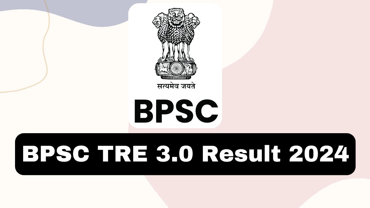 BPSC TRE 3.0 Result 2024: Release Date, Cut Off, Merit List @bpsc.bih ... BPSC TRE 3.0 Result 2024: Release Date, Cut Off, Merit List @bpsc.bih ...
